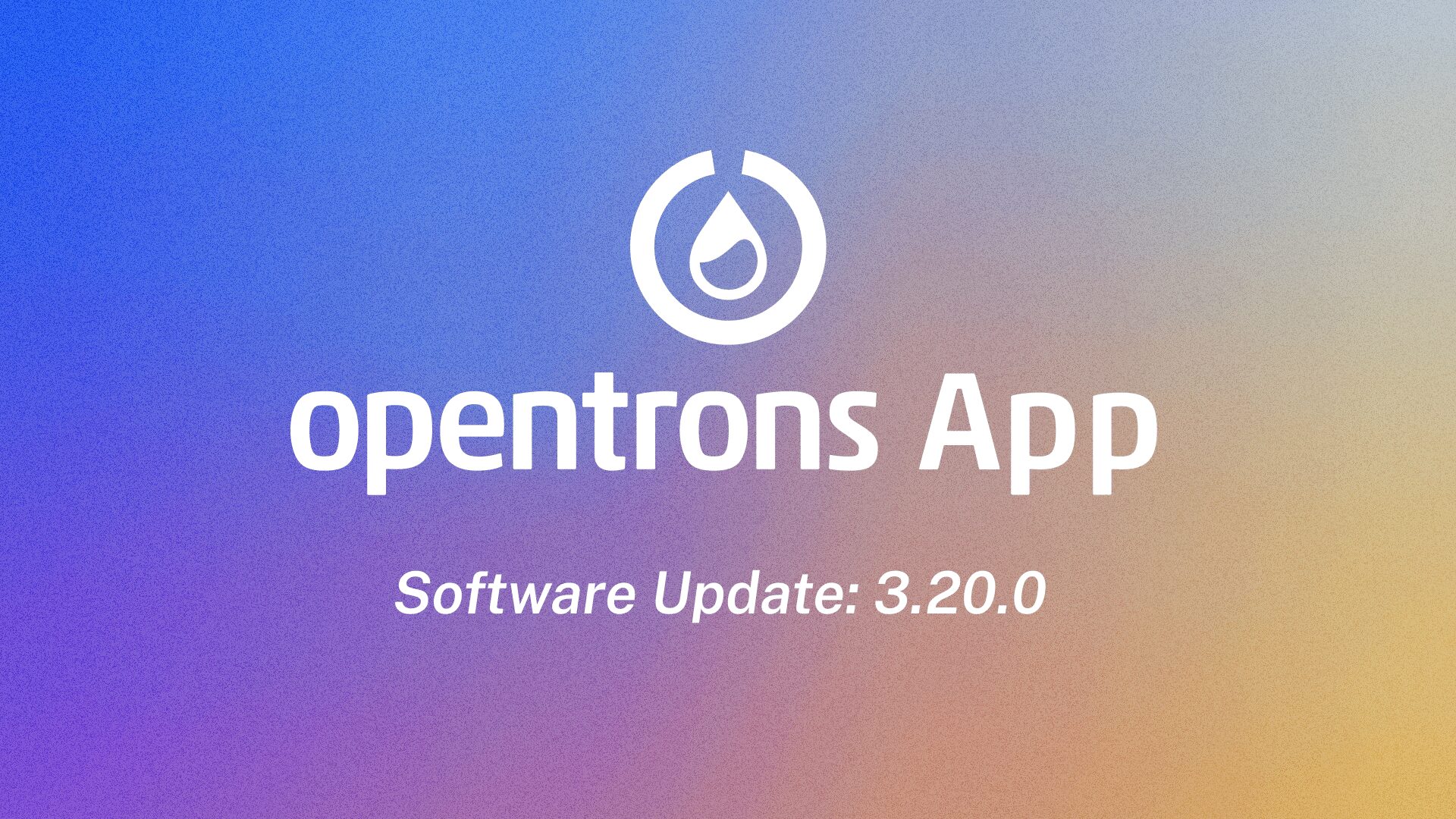 Opentrons 应用程序软件更新：3.20.0 - Opentrons中国官网