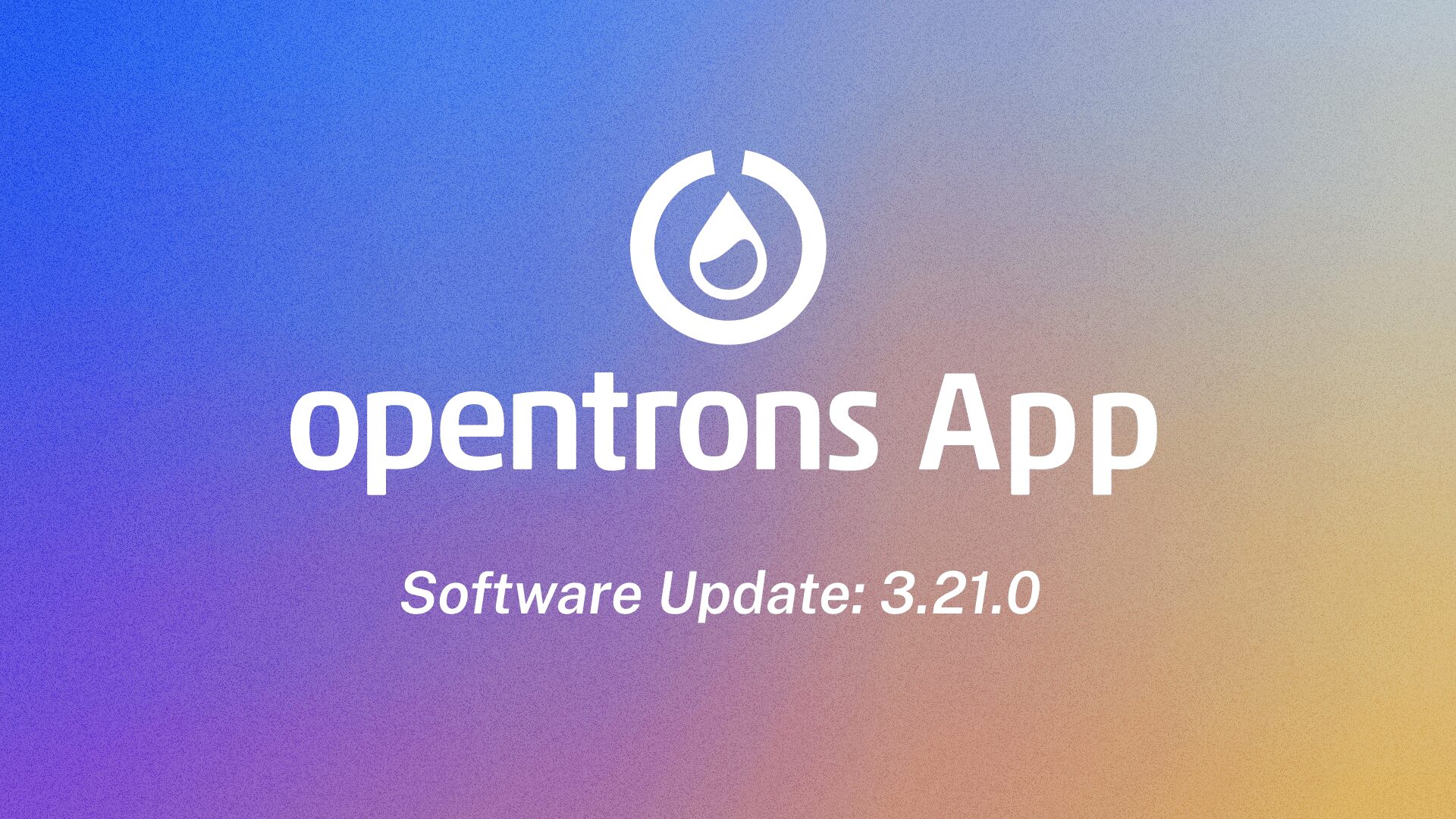 Opentrons application software update: 3.21.0 - Opentrons中国官网