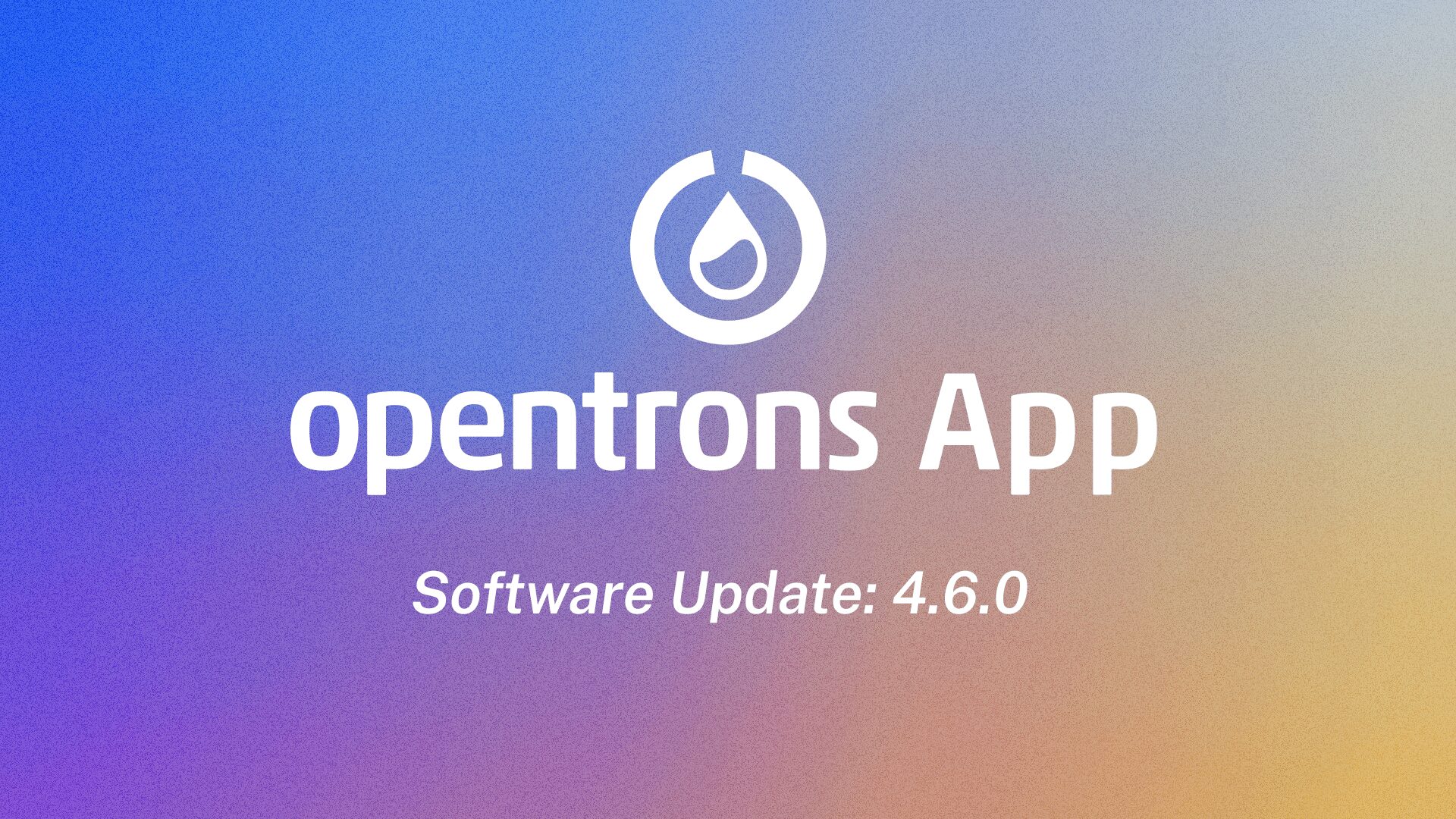 Opentrons 应用程序软件更新：4.6.0 - Opentrons中国官网